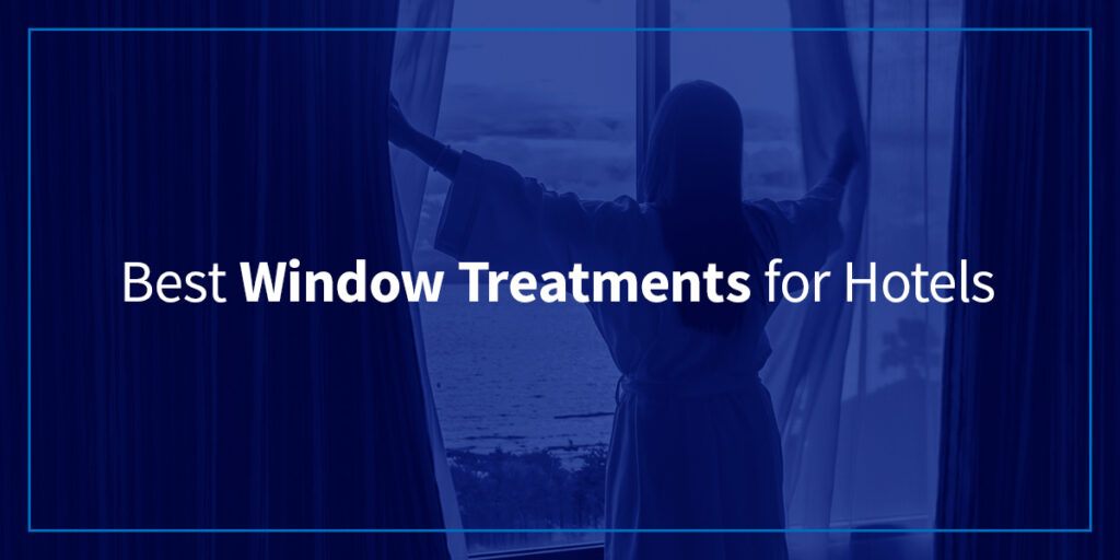 Best Window Treatments for Hotels & Motels